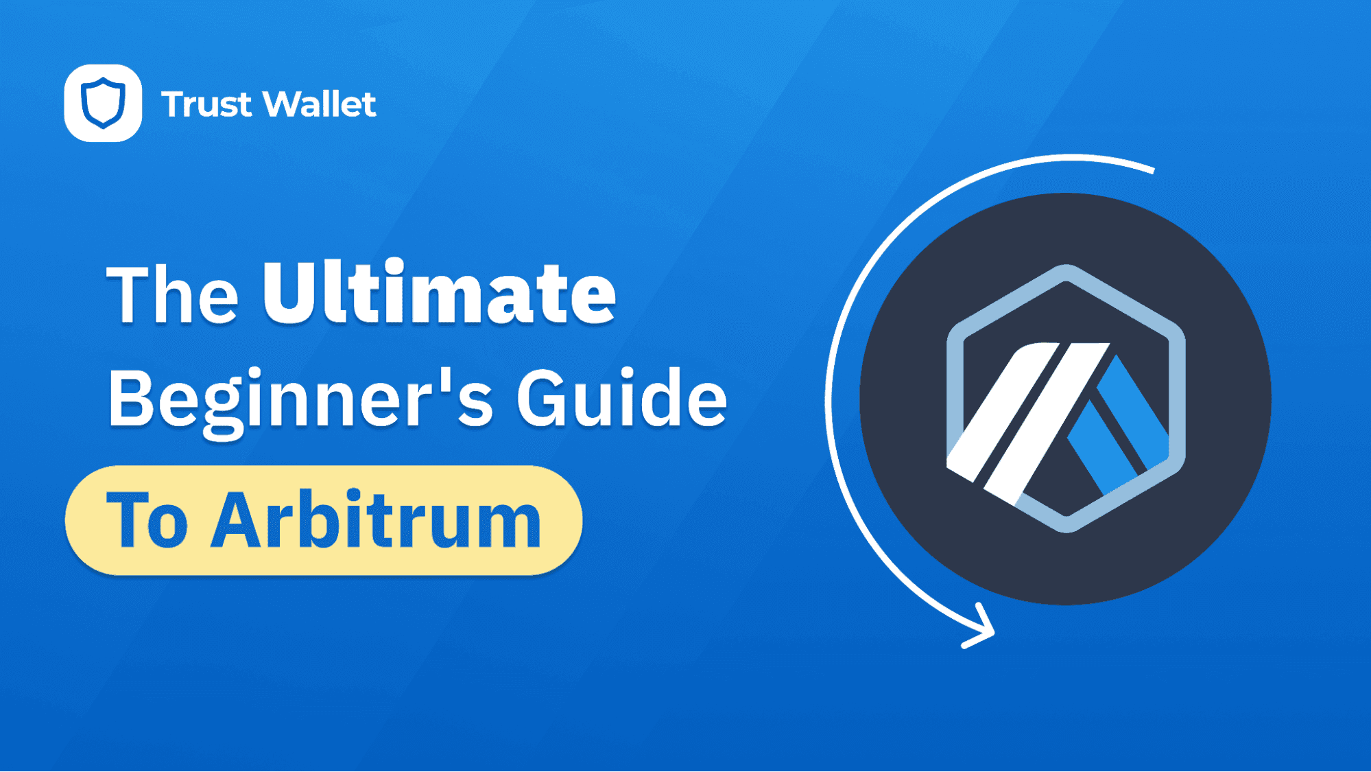 The Ultimate Beginner’s Guide to Arbitrum | Trust