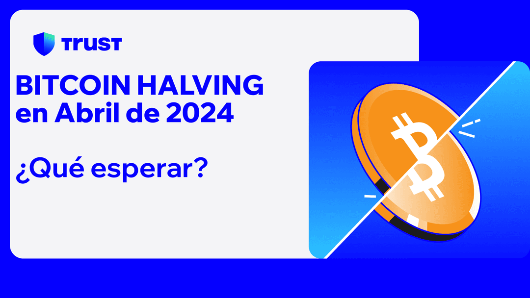 Halving de Bitcoin en Abril de 2024: ¿Qué Esperar? | Trust