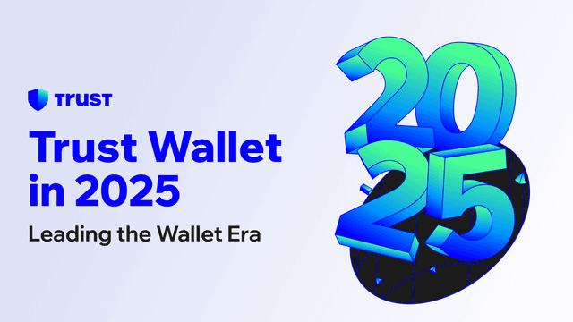 Trust Wallet in 2025: Leading the Wallet Era | Trust Wallet