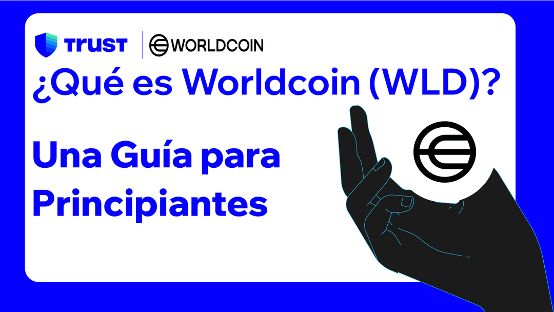 ¿Qué es Worldcoin (WLD)? Una guía para principiantes. | Trust