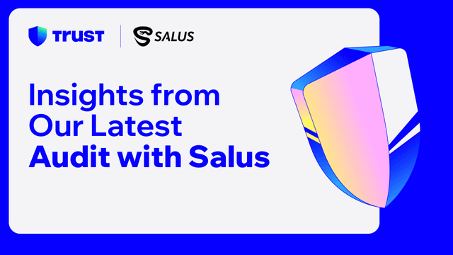 Insights from Our Latest Audit with Salus | Trust Wallet