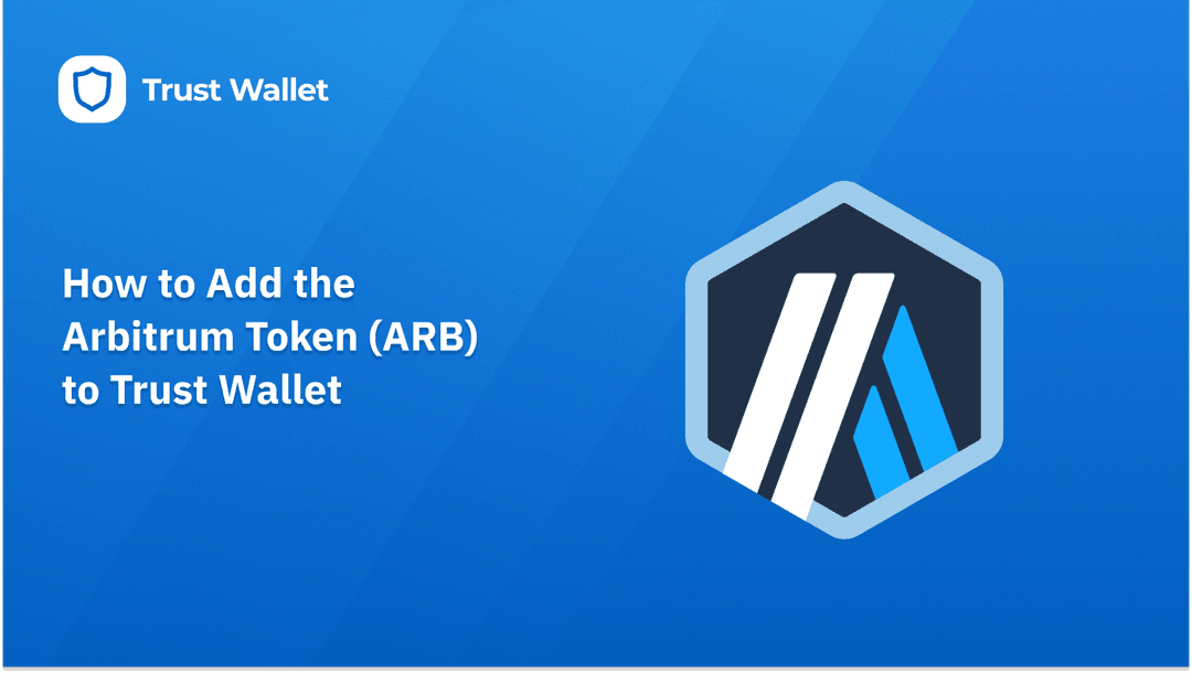 How to Add the Arbitrum (ARB) Token to Trust Wallet | Trust