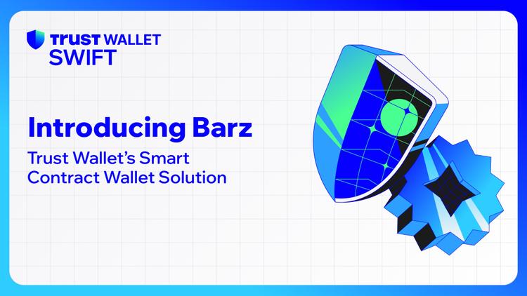 Introducing Barz: Trust Wallet’s Smart Contract Wallet Solution | Trust