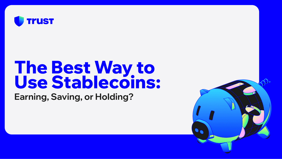The Best Way to Use Stablecoins: Earning, Saving, or Holding? | Trust ...