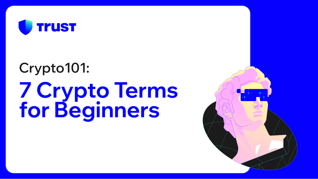 Crypto 101: 7 Crypto Terms for Beginners | Trust