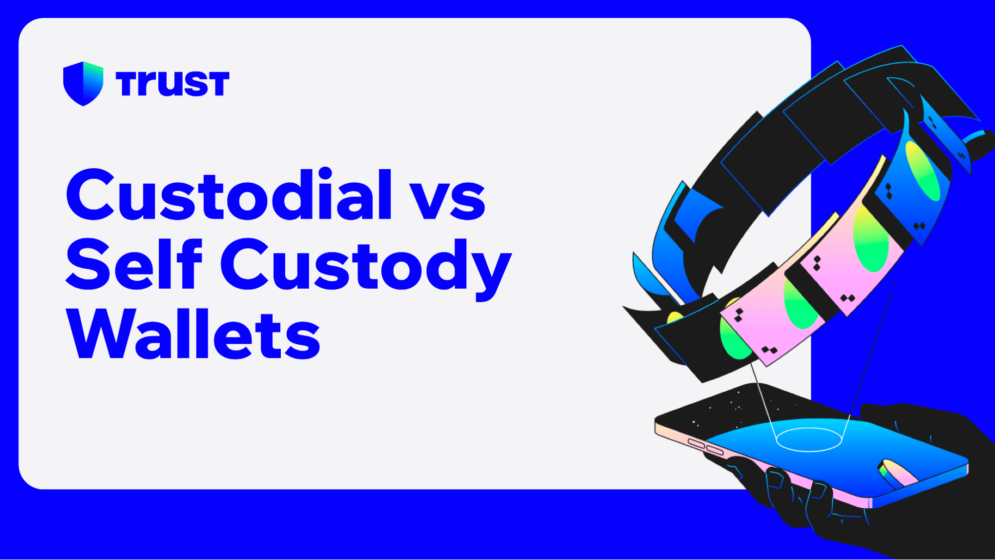Custodial vs Self Custody Wallets | Trust