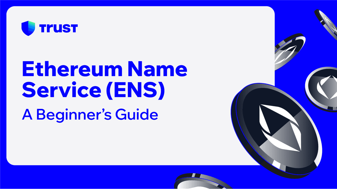 Ethereum Name Service (ENS): A Beginner’s Guide | Trust