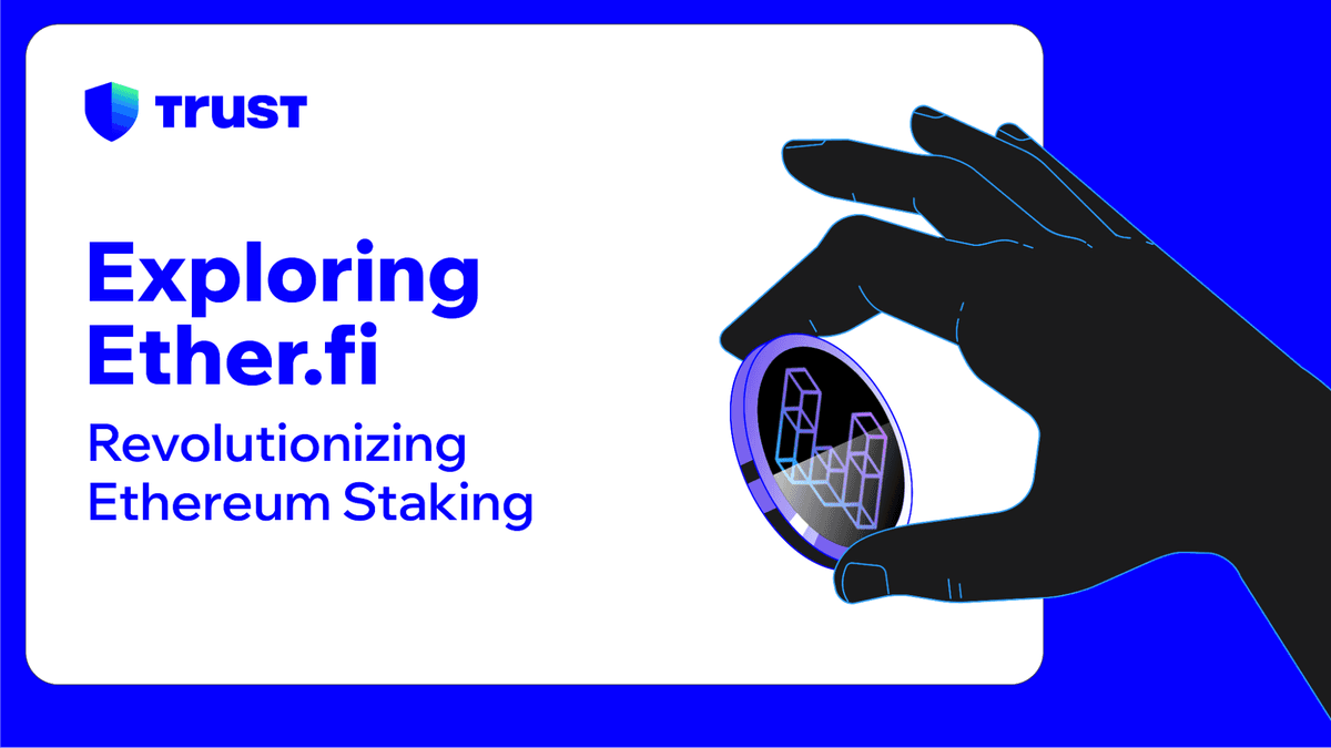 Exploring Ether.fi: Revolutionizing Ethereum Staking | Trust