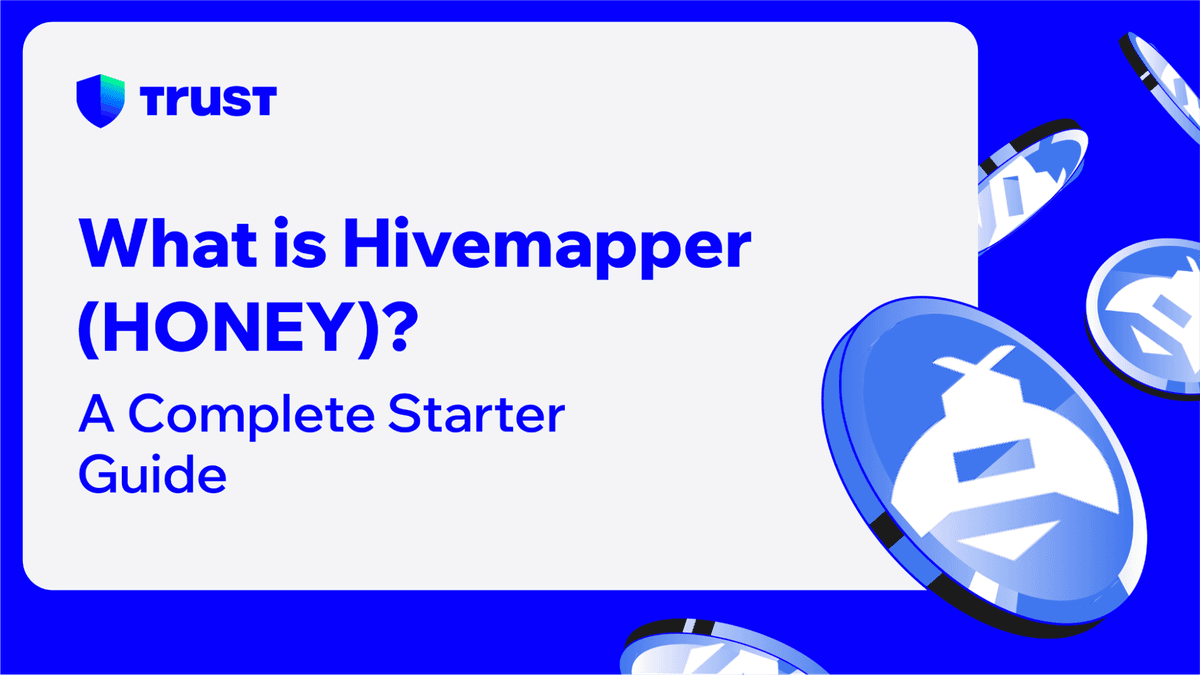 What is Hivemapper (HONEY)? A Complete Starter Guide | Trust Wallet
