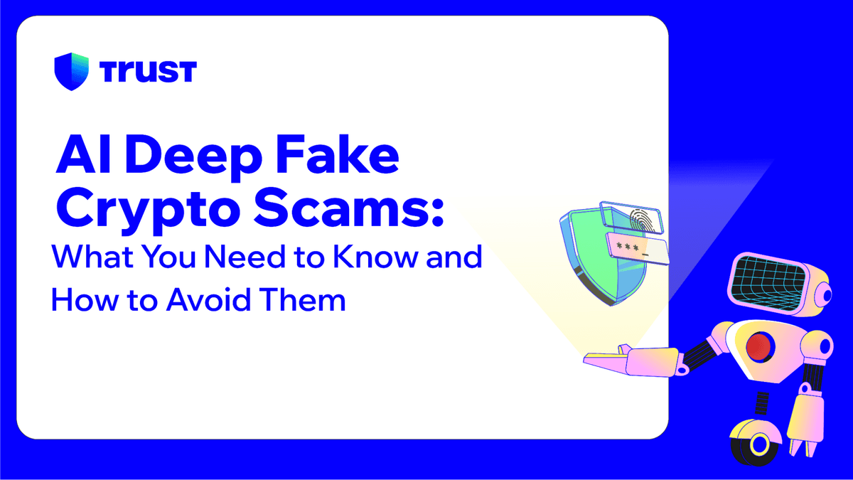 AI Deep Fake Crypto Scams: What You Need to Know and How to Avoid Them | Trust
