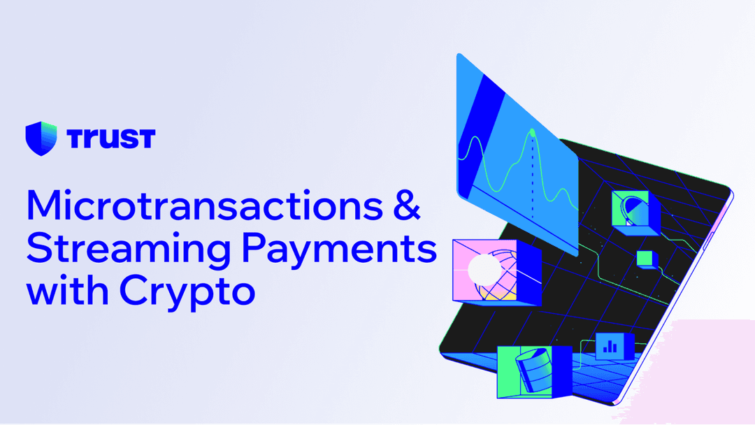 Microtransactions & Streaming Payments with Crypto | Trust