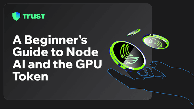 A Beginner's Guide to Node AI and the GPU Token | Trust