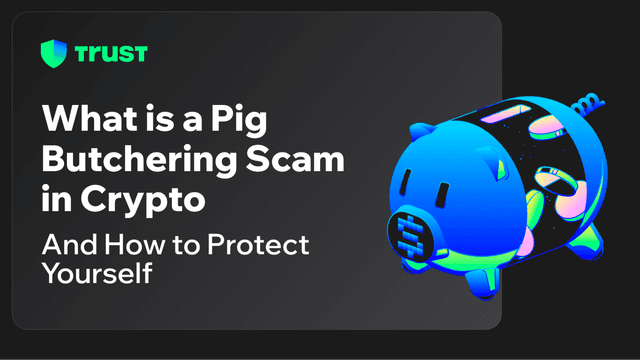 What is a Pig Butchering Scam in Crypto: And How to Protect Yourself | Trust
