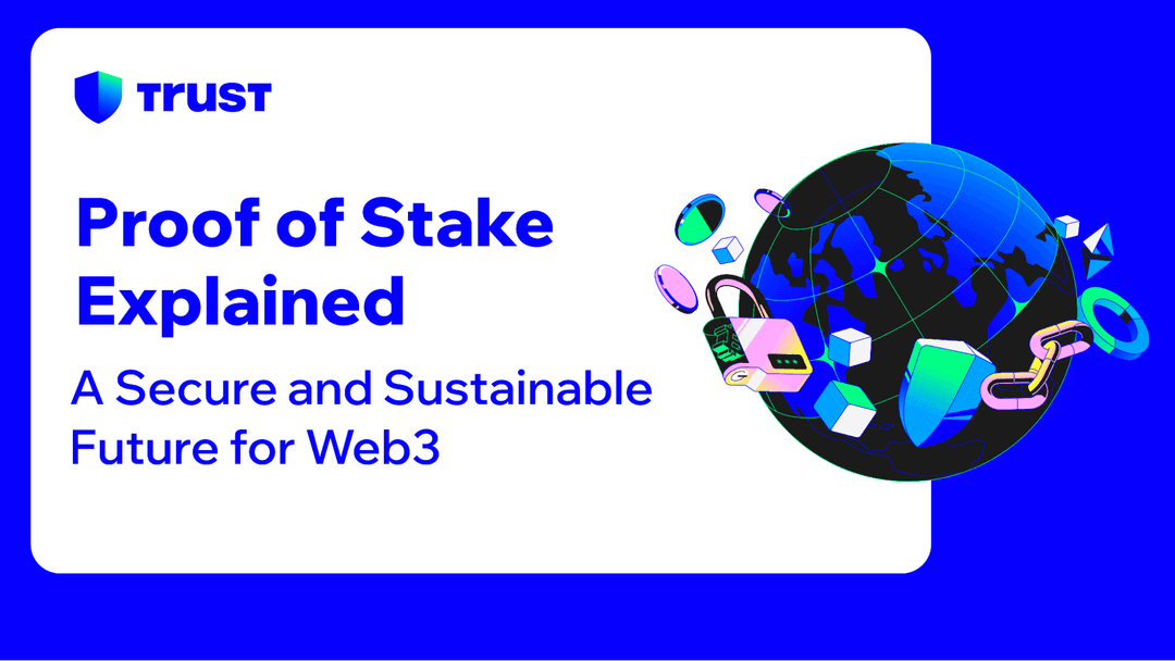 Proof of Stake Explained: A Secure and Sustainable Future for Web3 | Trust
