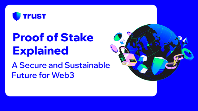 Proof of Stake Explained: A Secure and Sustainable Future for Web3 | Trust