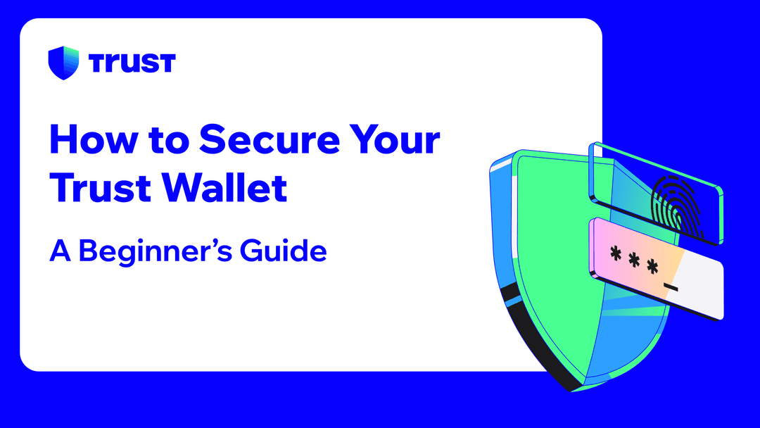 How to Secure Your Trust Wallet. A Beginner’s Guide | Trust