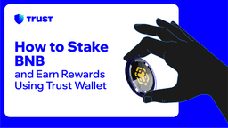 How to Stake BNB and Earn Yield Using Trust Wallet | Trust