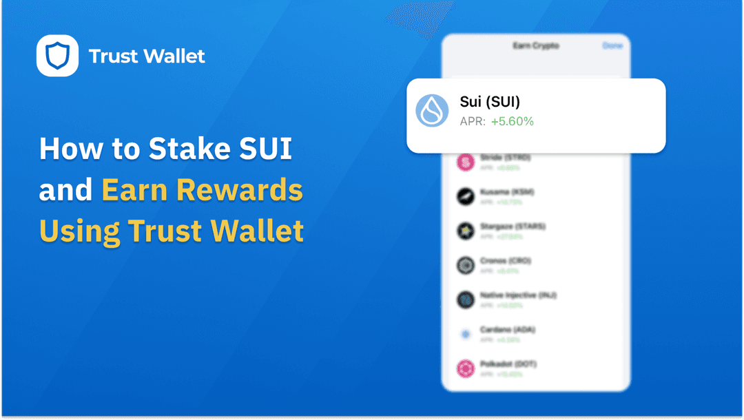 How to Stake SUI and Earn Rewards Using Trust Wallet | Trust