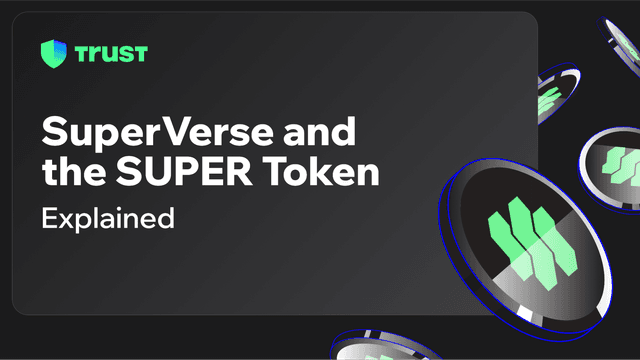 SuperVerse and the SUPER Token: Explained | Trust