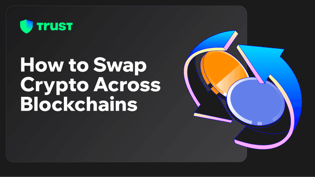 How to Swap Crypto Across Blockchains | Trust