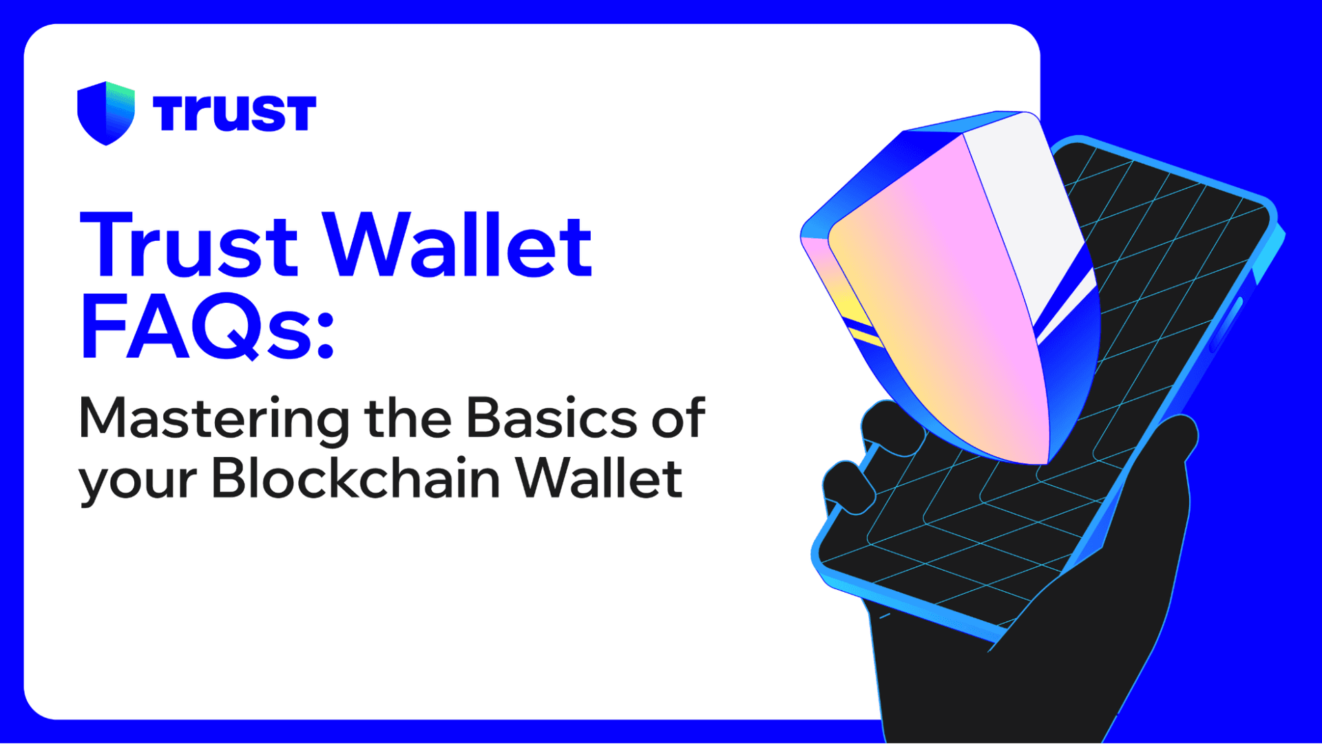 Trust Wallet FAQs: Mastering the Basics of Your Blockchain Wallet | Trust