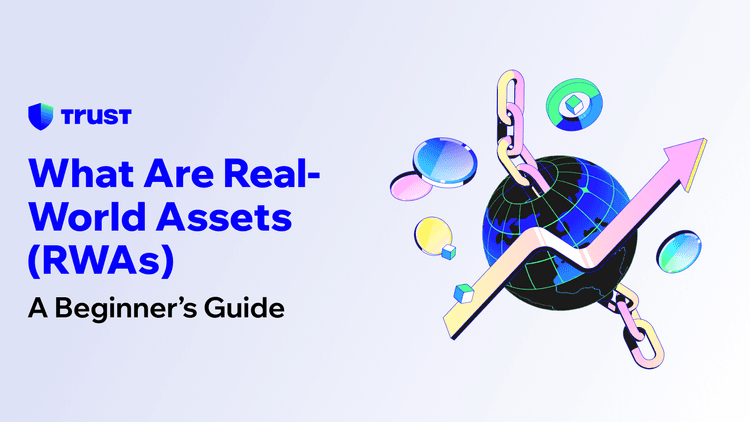 What Are Real-World Assets (RWAs): A Beginner’s Guide | Trust