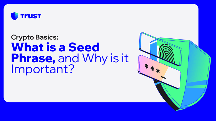 What is a seed phrase, and why is it important? | Trust