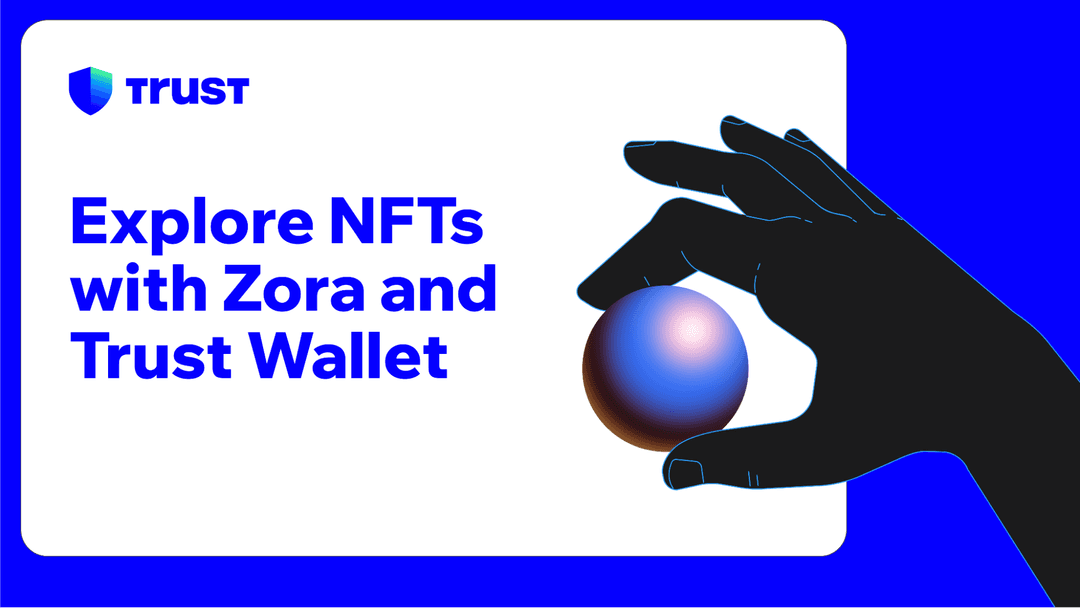 Explore NFTs with Zora and Trust Wallet | Trust